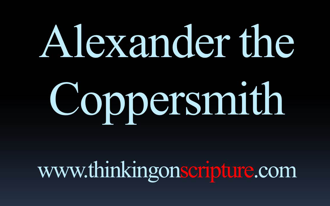 Alexander the Coppersmith - Thinking on Scripture