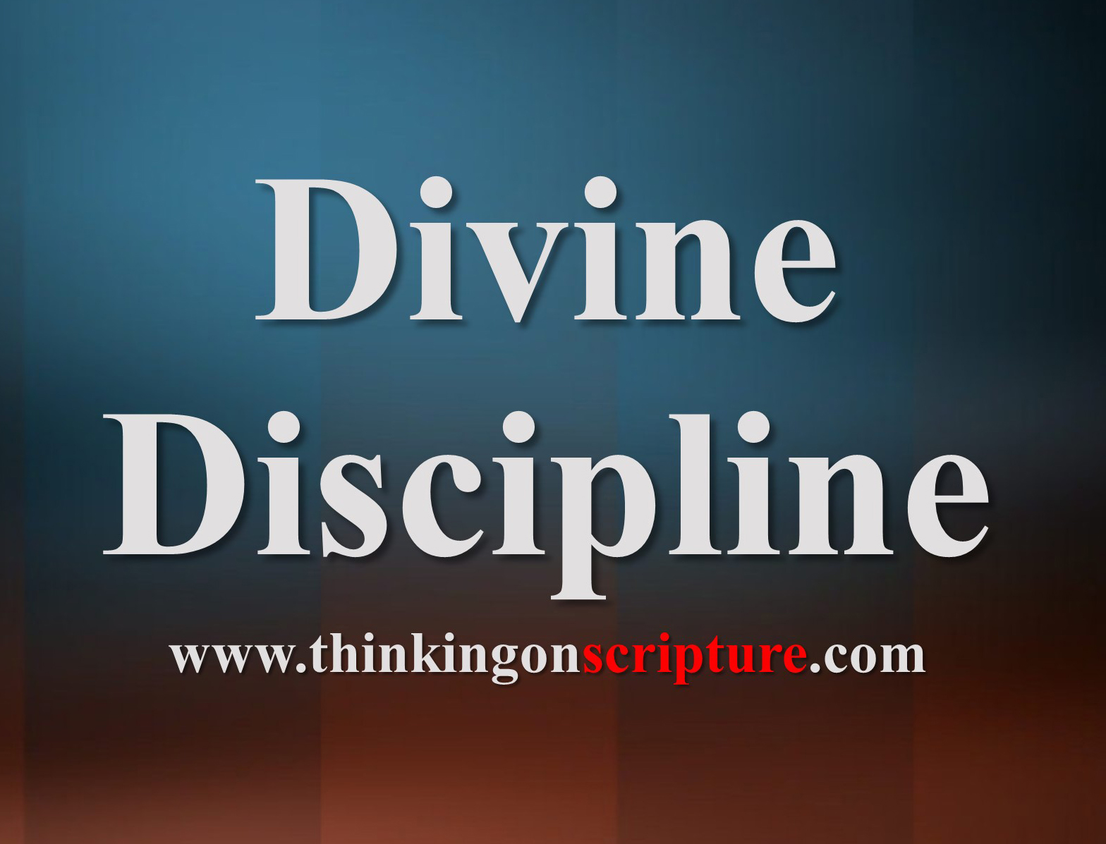 Divine Discipline for the Christian - Thinking on Scripture